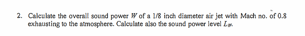 Solved 2. Calculate the overall sound power W of a 1/8 inch | Chegg.com