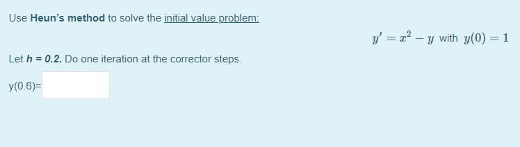 Solved Use Heun's method to solve the initial value problem: | Chegg.com