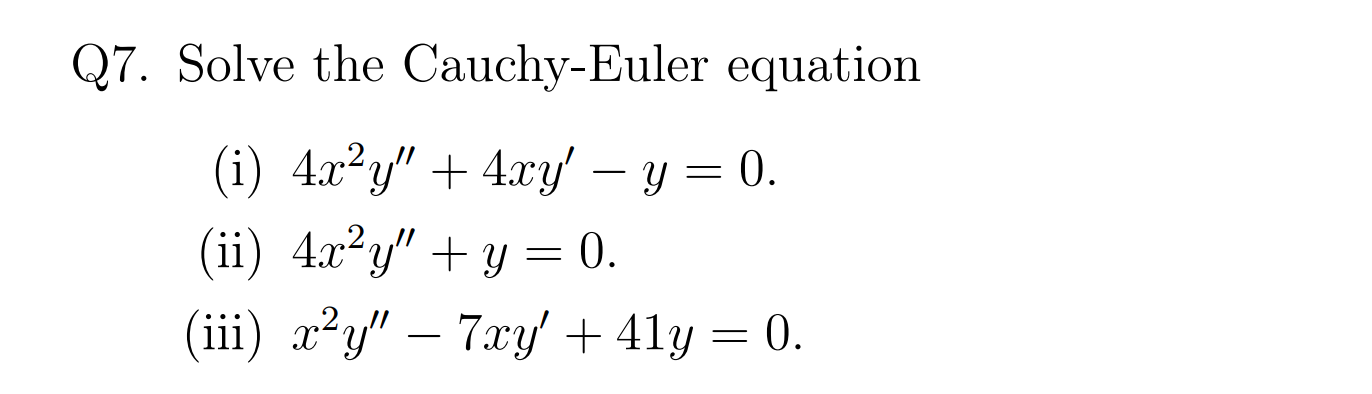 Solved Q7. Solve the Cauchy-Euler equation (i) 4x2y" + 4xy' | Chegg.com