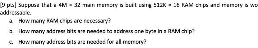 Solved [9 pts] Suppose that a 4M 32 main memory is built | Chegg.com