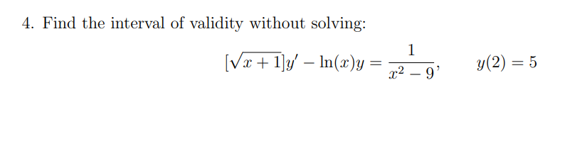 Solved 4. Find the interval of validity without solving: | Chegg.com