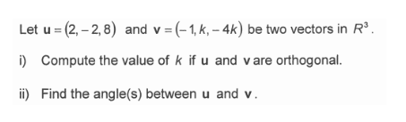 Solved Let u=(2,-2,8) ﻿and v=(-1,k,-4k) ﻿be two vectors in | Chegg.com