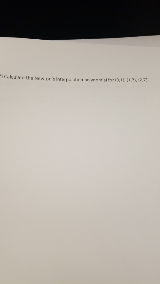 Solved ") Calculate the Newton's interpolation polynomial | Chegg.com