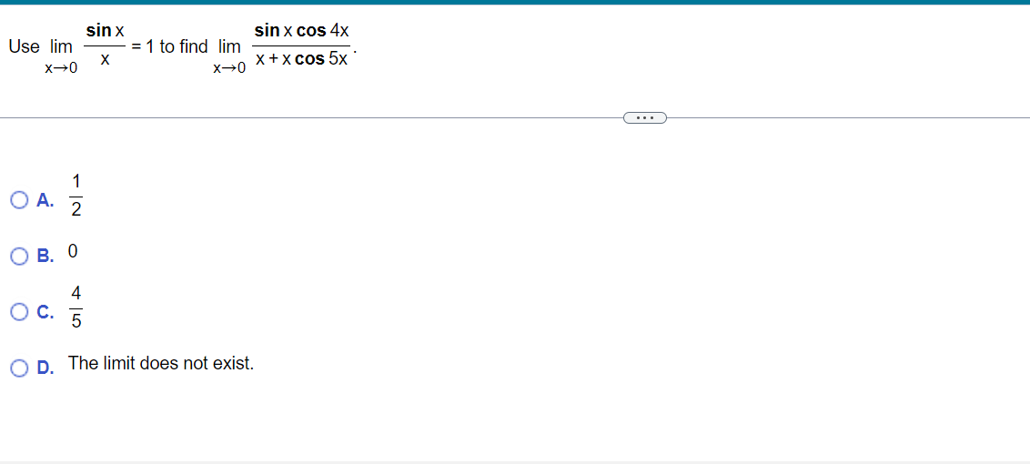 Solved limx→0xsinx=1 to find limx→0x+xcos5xsinxcos4x A. 21 | Chegg.com