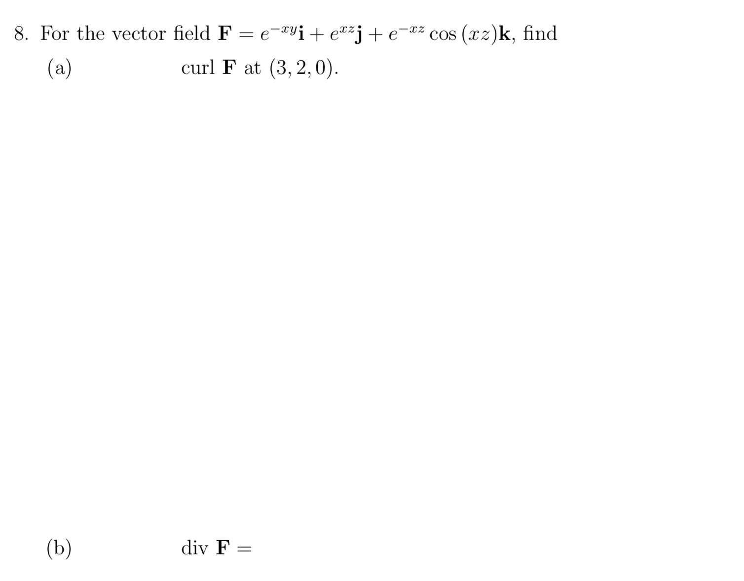 Solved 8. For the vector field F=e−xyi+exzj+e−xzcos(xz)k, | Chegg.com