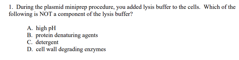 Solved 1. During the plasmid miniprep procedure, you added | Chegg.com