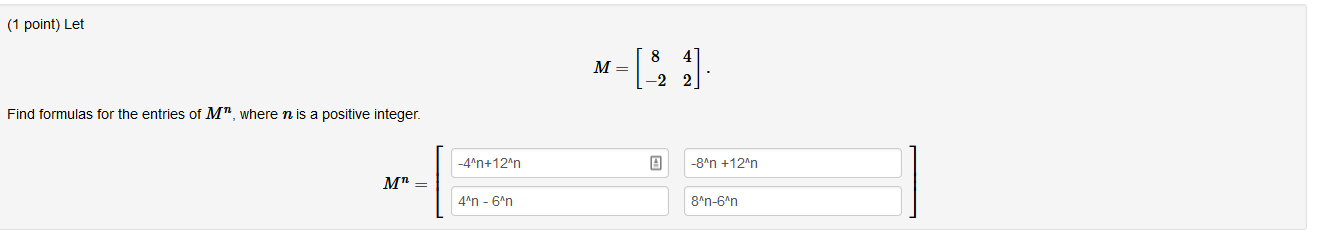 Solved M=[8−242] Find formulas for the entries of Mn, where | Chegg.com
