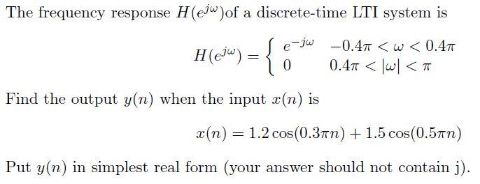 Solved The frequency response H(ejw)of a discrete-time LTI | Chegg.com