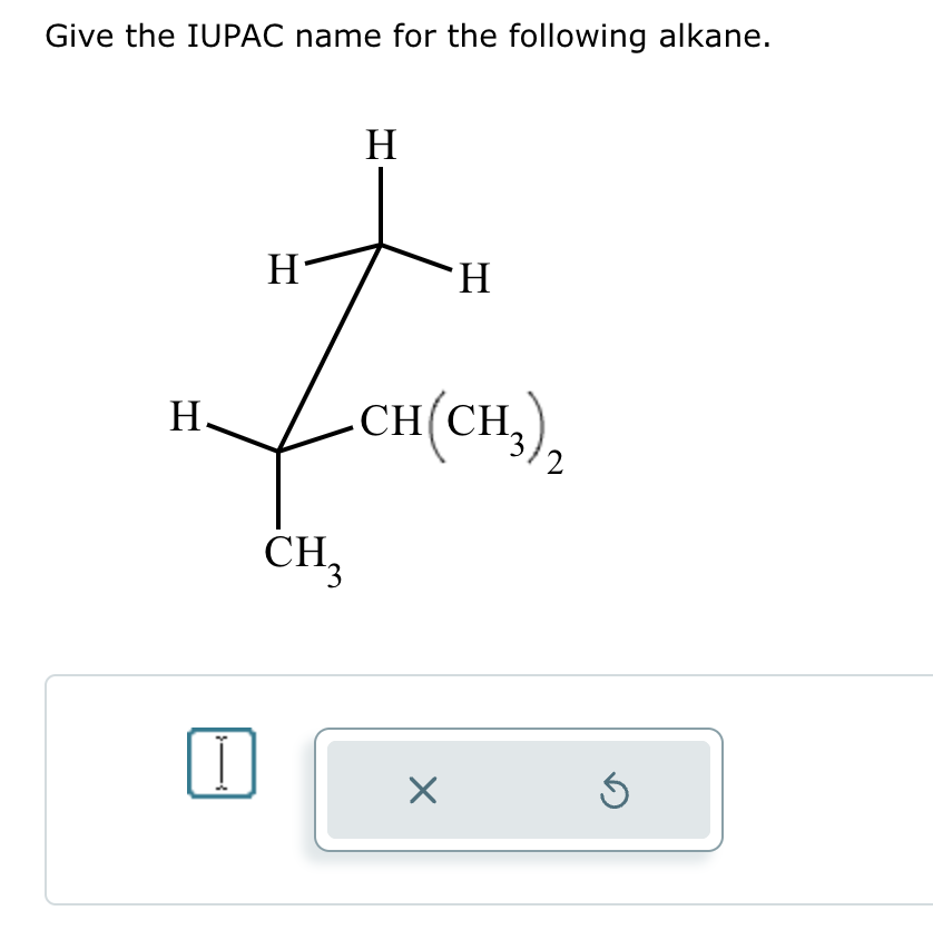 Solved Give the IUPAC name for the following alkane. | Chegg.com
