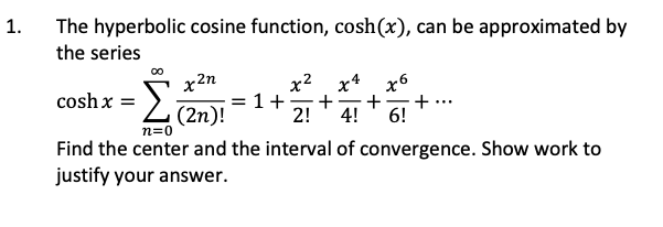 Solved 1. coshx = (2n)! 12n The hyperbolic cosine function, | Chegg.com
