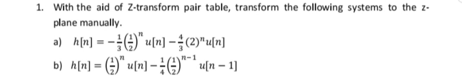 Solved With the aid of Z-transform pair table, transform the | Chegg.com