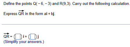 Solved Define the points Q(−6,−3) and R(9,3). Carry out the | Chegg.com