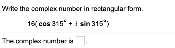 Solved Write the complex number in rectangular form. 16( cos | Chegg.com