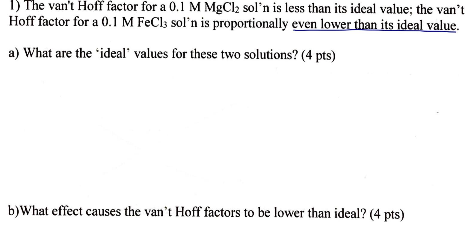 Solved 1) The van't Hoff factor for a 0.1 M MgCl2 sol'n is | Chegg.com