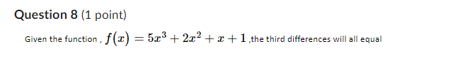 Solved Question 8 (1 point) Given the function, | Chegg.com