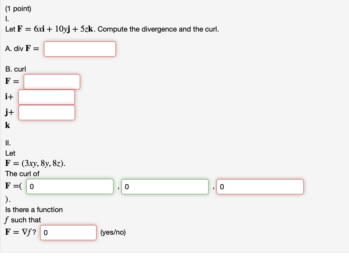 Solved (1 point) 1. Let F = 6xi + 10yj + 5zk. Compute the | Chegg.com Solved (1 point) 1. Let F = 6xi + 10yj + 5zk. Compute the | Chegg.com