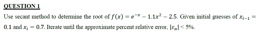 Solved Question 1 Use Secant Method To Determine The Root Of