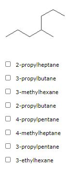 Solved 2-propylheptane 3-propylbutane 3-methylhexane | Chegg.com