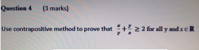 Solved Question 4 (3 marks) Use contrapositive method to | Chegg.com