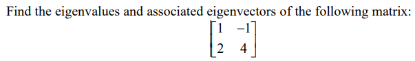 Solved Find the eigenvalues and associated eigenvectors of | Chegg.com