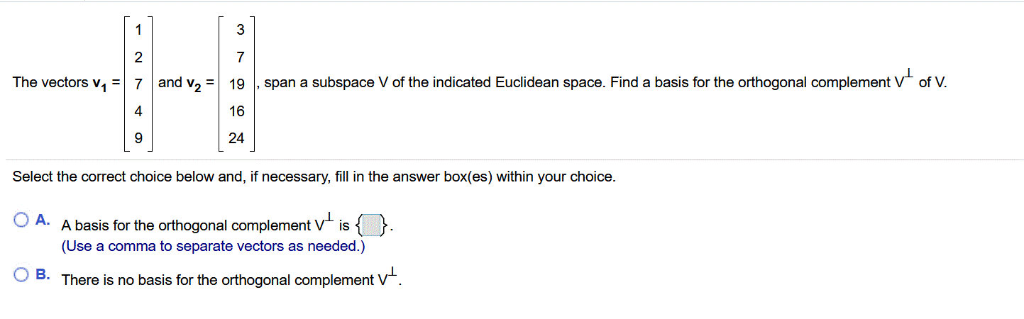 Solved 1 3 2 The vectors V1 7 and V2 = 19 span a subspace V | Chegg.com