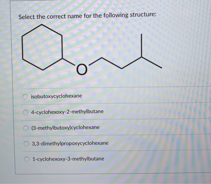 Solved Select the correct name for the following structure: | Chegg.com