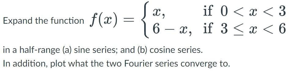 Solved Expand the function f(x)={x,6−x, if 0 | Chegg.com