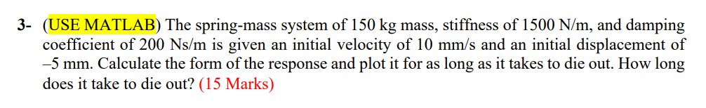 Solved VIBRATIONS 3- (USE MATLAB) ﻿The spring-mass system of | Chegg.com