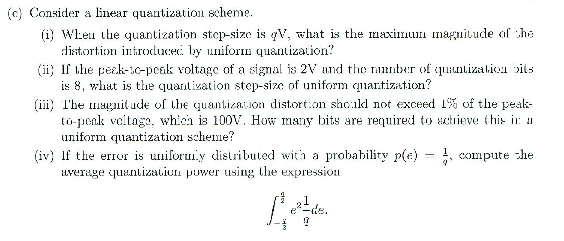 Solved (c) Consider a linear quantization scheme. (i) When | Chegg.com