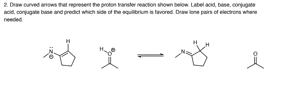 Solved 2. Draw curved arrows that represent the proton | Chegg.com