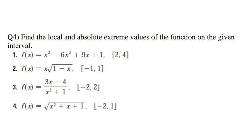 Solved 4 Find The Local And Absolute Extreme Values Of The