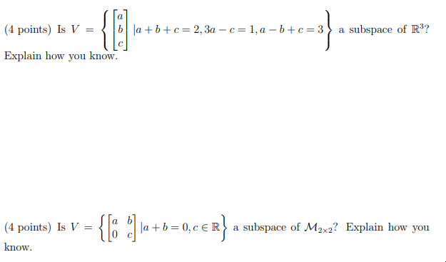 Solved (4 points) Is V=⎩⎨⎧⎣⎡abc⎦⎤∣a+b+c=2,3a−c=1,a−b+c=3⎭⎬⎫ | Chegg.com