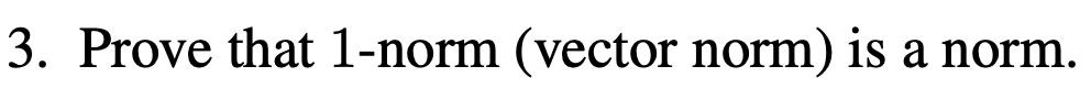 Solved 3 Prove That 1 Norm Vector Norm Is A Norm