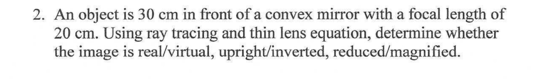 Solved 2. An object is 30 cm in front of a convex mirror | Chegg.com