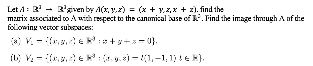 Solved Let A:R3→R3 given by A(x,y,z)=(x+y,z,x+z). find the | Chegg.com