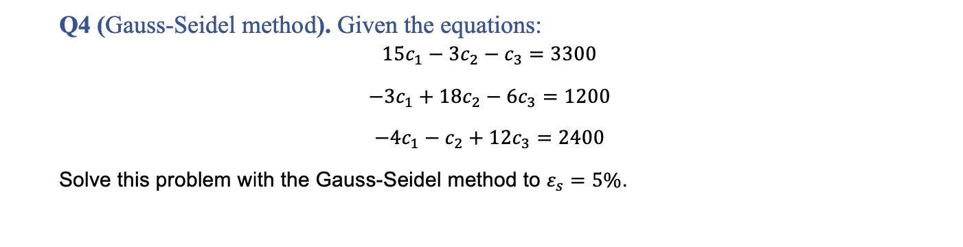 Solved Q4 (Gauss-Seidel method). Given the equations: | Chegg.com