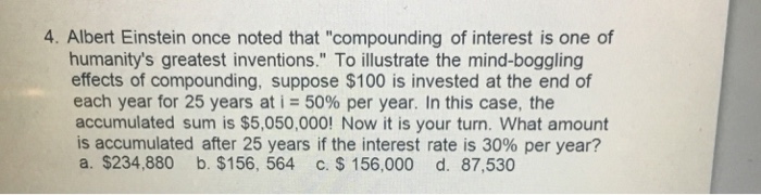 Solved 4. Albert Einstein once noted that "compounding of | Chegg.com