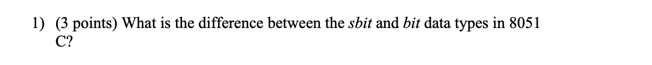 Solved 1) (3 points) What is the difference between the sbit | Chegg.com