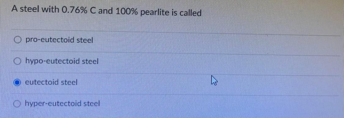 Solved A steel with 0.76% C and 100% pearlite is called | Chegg.com