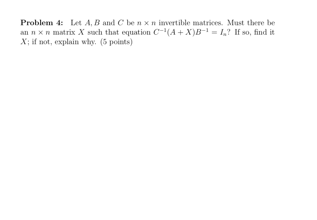 Solved Problem 4: Let A, B and C be n x n invertible | Chegg.com