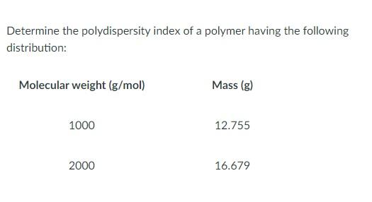 Solved Determine the polydispersity index of a polymer | Chegg.com