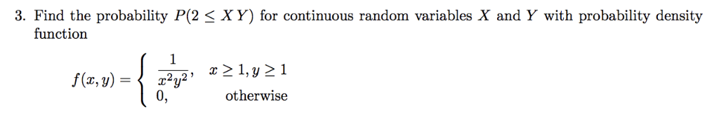 Solved 3. Find the probability P(2 s XY) for continuous | Chegg.com