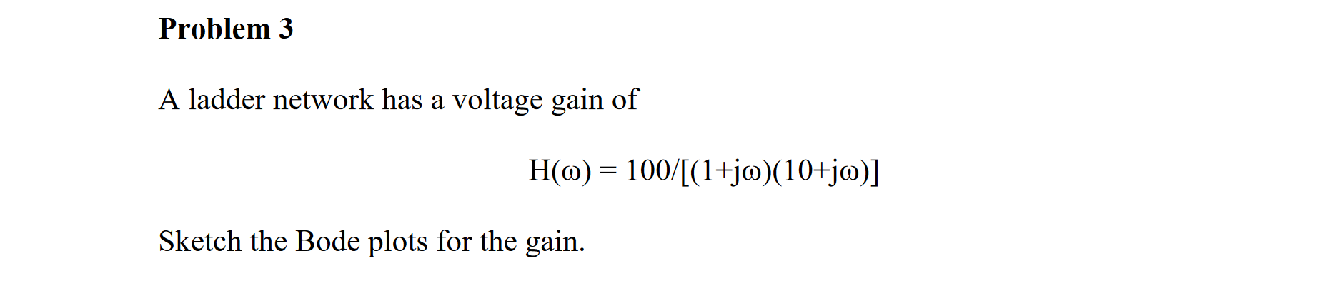 Solved Problem 3 A ladder network has a voltage gain of H(@) | Chegg.com