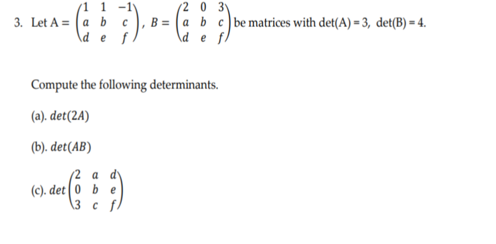 Solved 3. Let A=⎝⎛1ad1be−1cf⎠⎞,B=⎝⎛2ad0be3cf⎠⎞ be matrices | Chegg.com