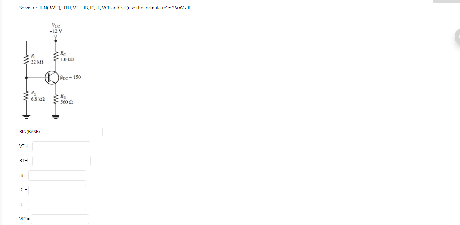 Solved Solve for RIN(BASE), RTH, VTH, IB, IC, IE, VCE and | Chegg.com