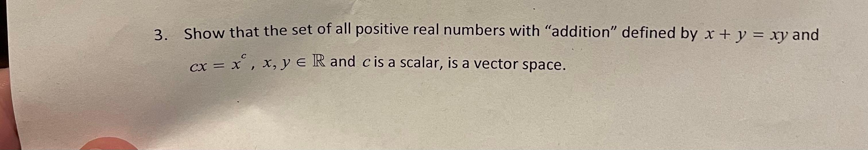 Solved 3. Show that the set of all positive real numbers | Chegg.com