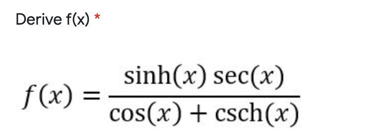 Solved Derive f(x) f(x) = sinh(x) sec(x) cos(x) + csch(x) | Chegg.com