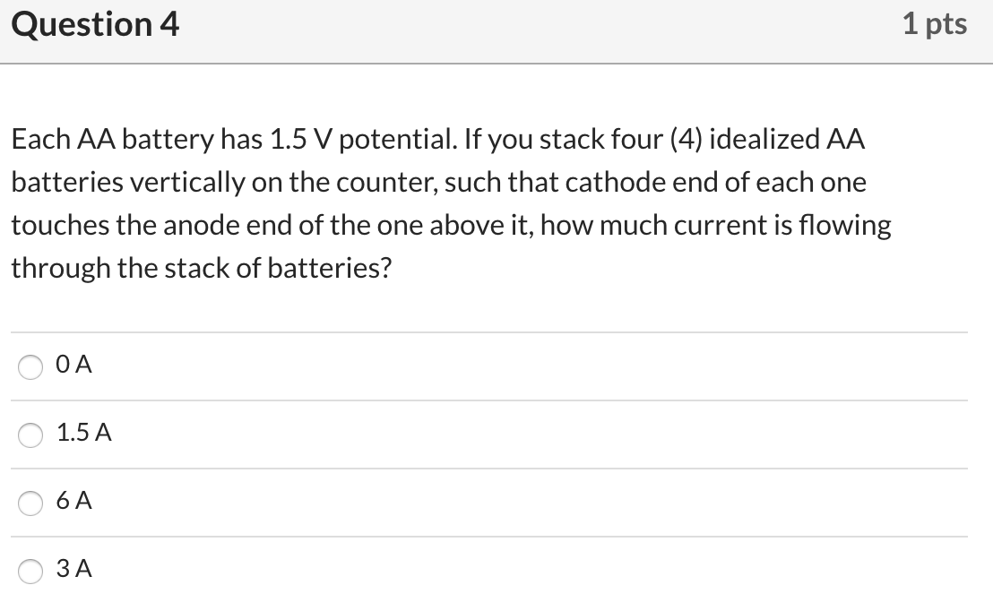 Solved Question 4 1 pts Each AA battery has 1.5 V potential. | Chegg.com