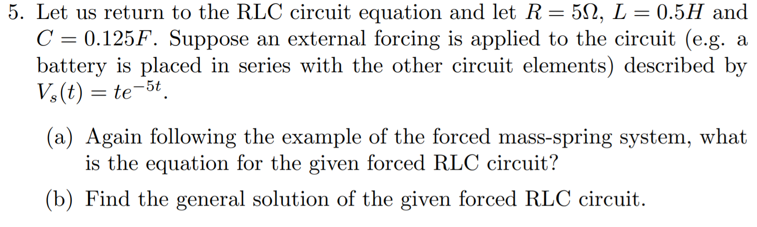 Solved 5. Let us return to the RLC circuit equation and let | Chegg.com