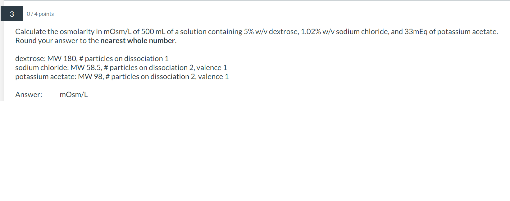 Solved Calculate the osmolarity in mOsm/L of 500 mL of a | Chegg.com